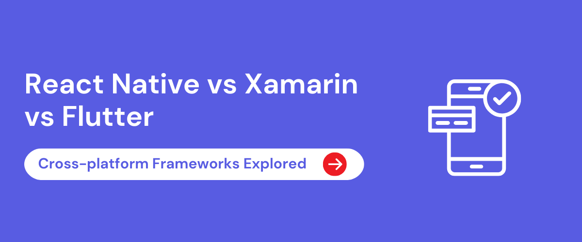 Cross-platform Explored: React Native vs Xamarin vs Flutter - Skein ...